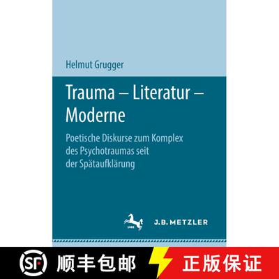 【3-4周达】Trauma - Literatur - Moderne : Poetische Diskurse zum Komplex des Psychotraumas seit der S... [9783658211011]