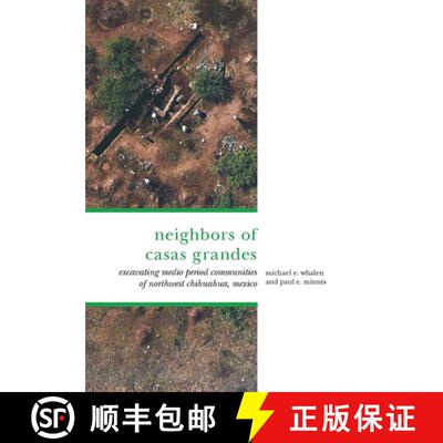 【3-4周达】精装 The Neighbors of Casas Grandes: Medio Period Communities of Northwestern Chihuahua [9780816527601]