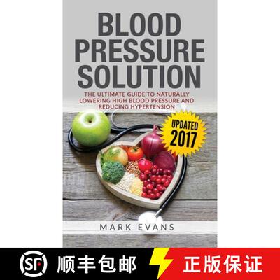 【3-4周达】Blood Pressure: Blood Pressure Solution: The Ultimate Guide to Naturally Lowering High Blo... [9781951030094]