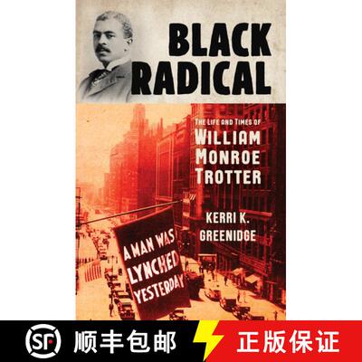 【3-4周达】精装 Black Radical – The Life and Times of William Monroe Trotter [9781631495342]