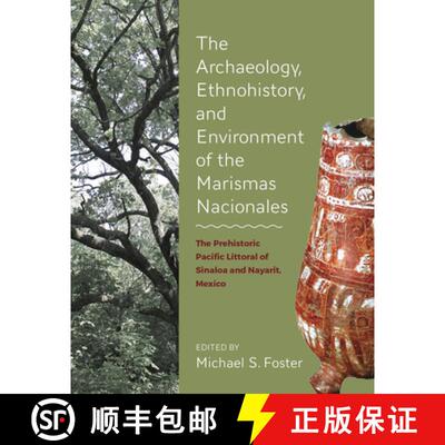 【3-4周达】Archaeology, Ethnohistory, and Environment of the Marismas Nacionales: The Prehistoric Pac... [9781607815617]