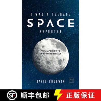 【3-4周达】I Was a Teenage Space Reporter: From Apollo 11 to Our Future in Space [9780999187128]