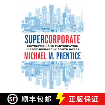 【3-4周达】精装 Supercorporate: Distinction and Participation in Post-Hierarchy South Korea [9781503629479]