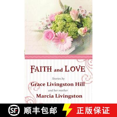 【3-4周达】Faith and Love: Stories by Grace Livingston Hill and her mother Marcia Livingston [9781940896656]