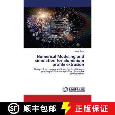 预订 Numerical Modeling and simulation for aluminium profile extrusion [9786139449354]