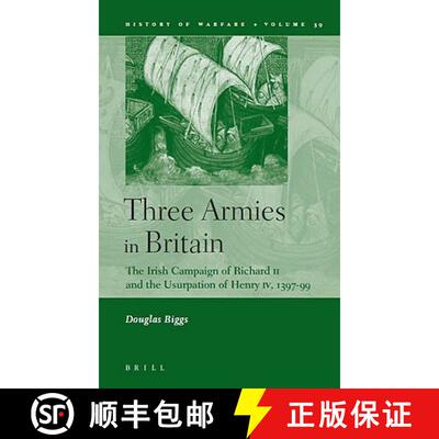 预订 Three Armies in Britain: The Irish Campaign of Richard II and the Usurpation of Henry IV, 1397-99 [9789004152151]