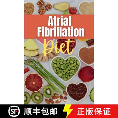 【3-4周达】Atrial Fibrillation Diet: A Beginner's 2-Week Guide on Managing AFib, With Curated Recipes... [9781087911472]
