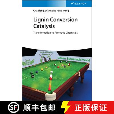 【3-4周达】精装 Lignin Conversion Catalysis - Transformation to Aromatic Chemicals: Transformation to... [9783527349739]