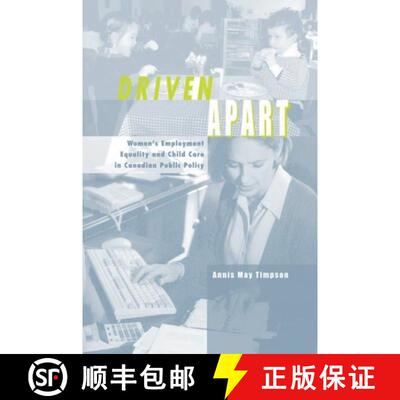 【3-4周达】精装 Driven Apart: Women's Employment Equality and Child Care in Canadian Public Policy [9780774808200]