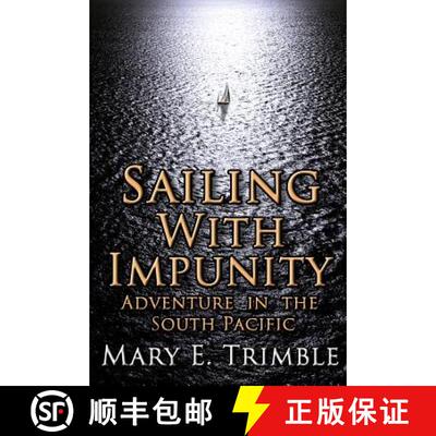 【3-4周达】Sailing with Impunity: Adventure in the South Pacific [9780692417782]