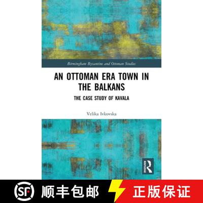 【3-4周达】An Ottoman Era Town in the Balkans: The Case Study of Kavala [9780367536558]