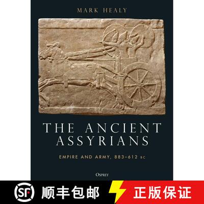 【3-4周达】The Ancient Assyrians: Empire and Army, 883–612 BC [9781472848093]