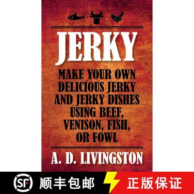【3-4周达】Jerky : Make Your Own Delicious Jerky And Jerky Dishes Using Beef, Venison, Fish, Or Fowl [9781599219844]