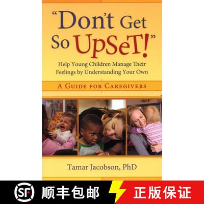 【3-4周达】Don't Get So Upset! : Help Young Children Manage Their Feelings by Understanding Your Own [9781933653532]