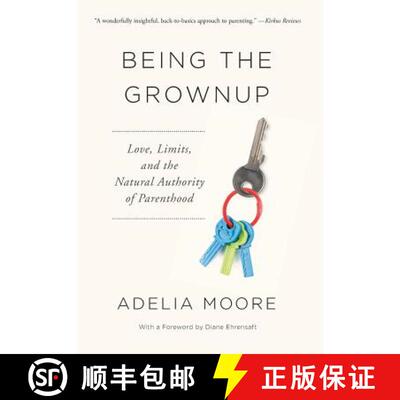 【3-4周达】Being the Grownup: Love, Limits, and the Natural Authority of Parenthood [9780984856077]