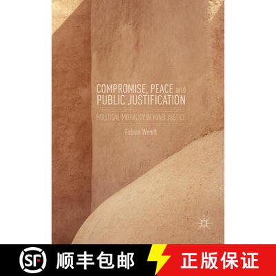 【3-4周达】精装 Compromise, Peace and Public Justification : Political Morality Beyond Justice (1st e... [9783319288765]