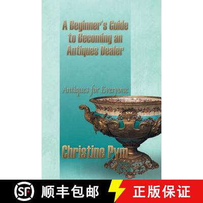 【3-4周达】A Beginner's Guide to Becoming an Antiques Dealer: Antiques for Everyone [9781628575163]