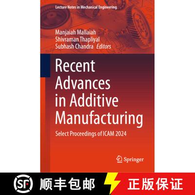 【3-4周达】精装 Recent Advances in Additive Manufacturing, Volume 1: Select Proceedings of ICAM 2024 [9789819760152]