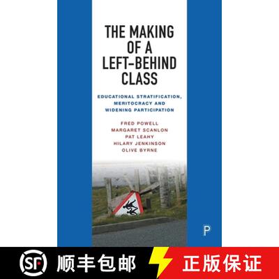 【2-3周达】The Making of a Left-Behind Class: Educational Stratification, Meritocracy and Widening Pa... [9781447367956]