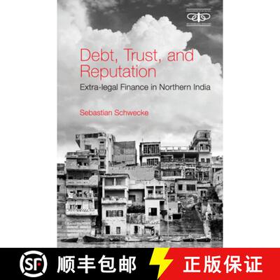 【3-4周达】精装 Debt, Trust, and Reputation: Extra-Legal Finance in Northern India [9781316517260]