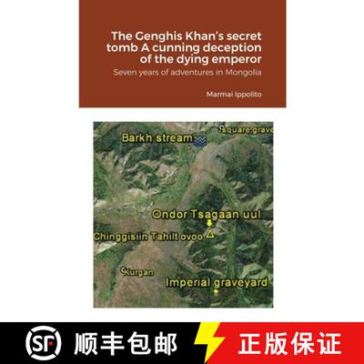 【3-4周达】The Genghis Khan's secret tomb   A cunning deception of the dying emperor: Seven years of ... [9781312018372]