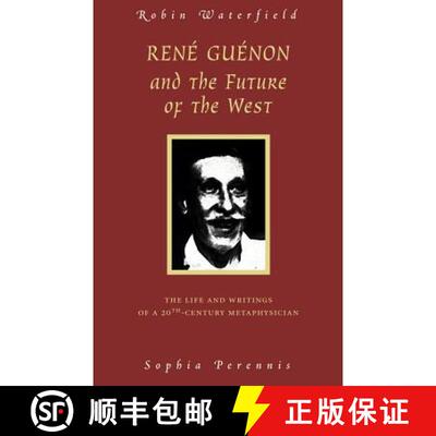 【3-4周达】Rene Guenon and the Future of the West: The Life and Writings of a 20th-Century Metaphysician [9780900588877]