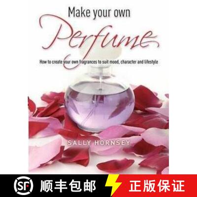 【3-4周达】Make Your Own Perfume: How to Create Own Fragrances to Suit Mood, Character and Lifestyle [9781905862696]