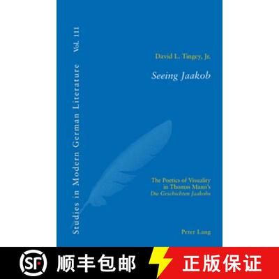 【3-4周达】Seeing Jaakob : The Poetics of Visuality in Thomas Mann's Die Geschichten Jaakobs [9783039119066]