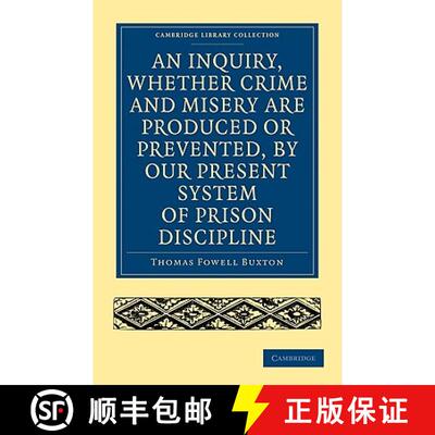 【3-4周达】Inquiry, whether Crime and Misery are Produced or Prevented, by our Present System of Pris... [9781108004923]