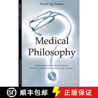 【3-4周达】Medical Philosophy. A Philosophical Analysis of Patient Self-Perception in Diagnostics and... [9783838209357]