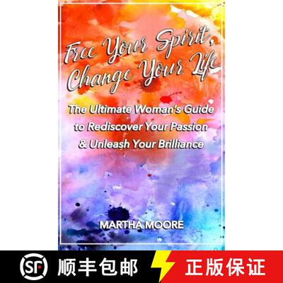 【3-4周达】Free Your Spirit, Change Your Life: The Ultimate Woman's Guide to Rediscover Your Passion ... [9780995934672]