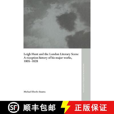 【3-4周达】精装 Leigh Hunt and the London Literary Scene : A Reception History of his Major Works, 18... [9780415316767]