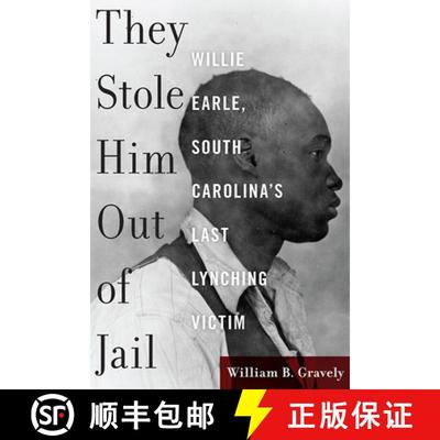 【3-4周达】They Stole Him Out of Jail: Willie Earle, South Carolina's Last Lynching Victim [9781611179378]