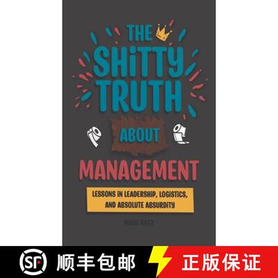 【3-4周达】The Shitty Truth About Management : Lessons in Leadership, Logistics, and Absolute Absurdity [9798218635848]