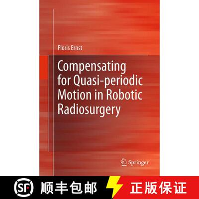 【3-4周达】精装 Compensating for Quasi-periodic Motion in Robotic Radiosurgery [9781461419112]