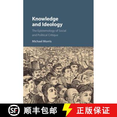【3-4周达】精装 Knowledge and Ideology: The Epistemology of Social and Political Critique [9781107177093]