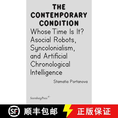 【3-4周达】Whose Time Is It?: Asocial Robots, Syncholonialism, and Artificial Chronological Intelligence [9783956796081]