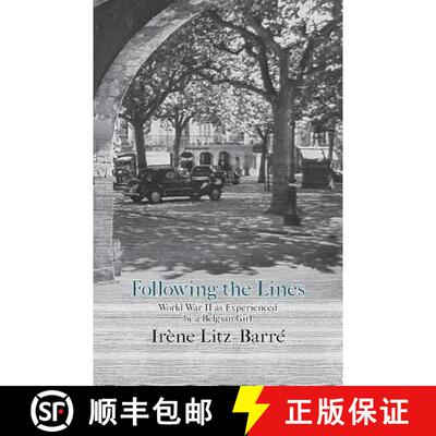 【3-4周达】Following the Lines: World War II as Experienced by a Belgian Girl [9781943331451]