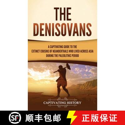 【3-4周达】精装 The Denisovans: A Captivating Guide to the Extinct Cousins of Neanderthals Who Lived ... [9798893581928]
