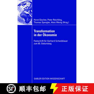 【3-4周达】Transformation in Der OEkonomie: Festschrift Fur Gerhard Schwoediauer Zum 65. Geburtstag [9783834910585]