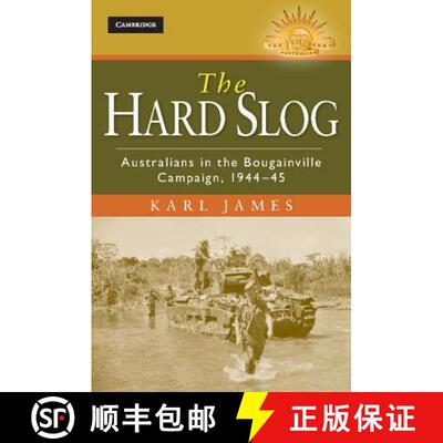 预订 精装 Hard Slog: Australians in the Bougainville Campaign, 1944–45 - The Hard Slog: Australians ... [9781107017320]