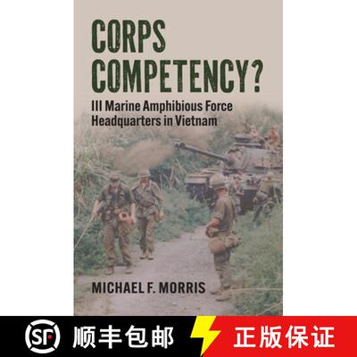 【3-4周达】精装 Corps Competency? – III Marine Amphibious Force Headquarters in Vietnam [9780700636938]