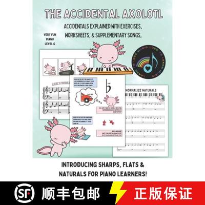 预订 The Accidental Axolotl: Introducing Sharps, Flats & Naturals for Pianists [9781960674296]