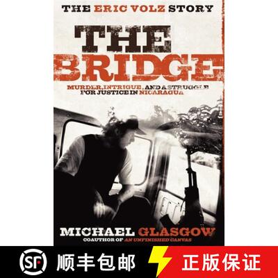 【3-4周达】The Bridge: The Eric Volz Story : Murder, Intrigue, and a Struggle for Justice in Nicaragua [9781600375019]