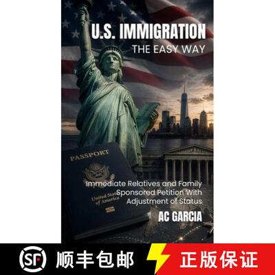 【3-4周达】精装 U.S. Immigration The Easy Way: Immediate Relatives and Family-Sponsored Petition With... [9781972714805]