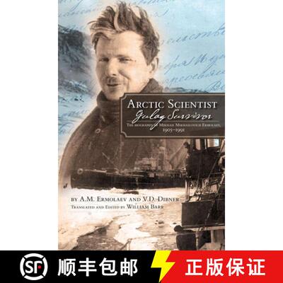 【3-4周达】Arctic Scientist, Gulag Survivor: The Biography of Mikhail Mikhailovich Ermolaev, 1905-199... [9781552382561]