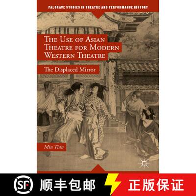 【3-4周达】精装 The Use of Asian Theatre for Modern Western Theatre : The Displaced Mirror [9783319971773]