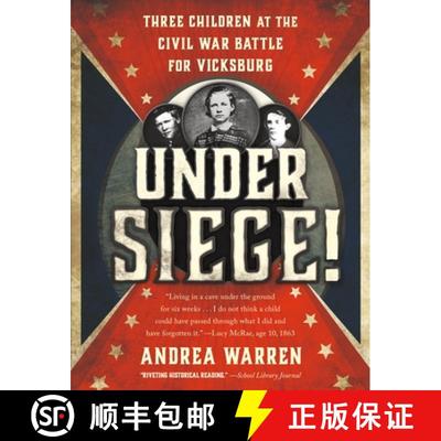 【3-4周达】Under Siege!: Three Children at the Civil War Battle for Vicksburg [9781250056931]