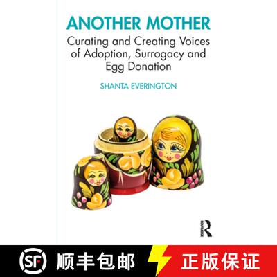 【3-4周达】Another Mother: Curating and Creating Voices of Adoption, Surrogacy and Egg Donation [9781032268408]