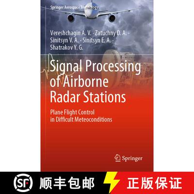 【3-4周达】Signal Processing of Airborne Radar Stations : Plane Flight Control in Difficult Meteocond... [9789811399909]